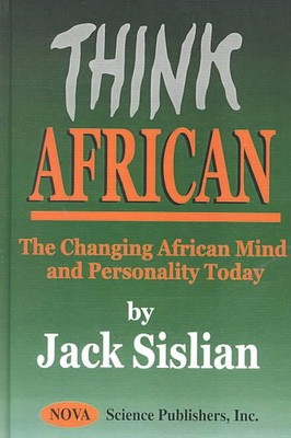 Think African: The Changing African Mind & Personality Today by Jack ...