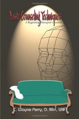 BASIC COUNSELING TECHNIQUES: A BEGINNING THERAPIST'S By C. Wayne Perry ...