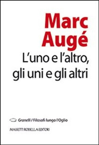 Libri Marc Auge - L' Uno E L'altro, Gli Uni E Gli Altri 9788884865748 ...