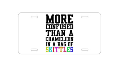 Aluminum License Plate - - More Confused than Chameleon in Skittles | eBay