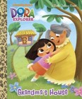 Grandma's House (Dora the Explorer) (Little Golden Book) - Hardcover ...
