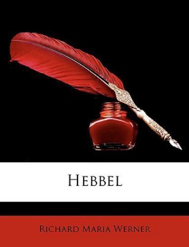 Hebbel by Richard Maria Werner (2010, Trade Paperback) for sale online ...