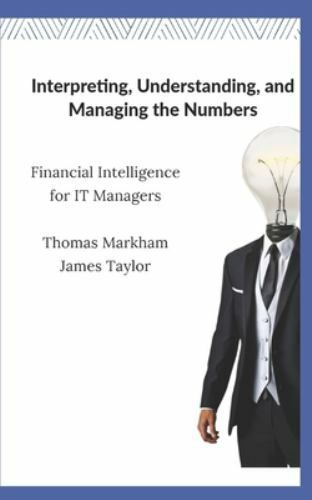 Interpreting, Understanding, and Managing the Numbers: Financial ...