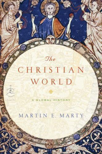 The Christian World: A Global History; Modern- Marty, 0679643494 ...