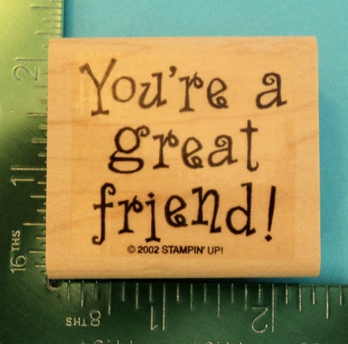 Stampin Up YOU'RE A GREAT FRIEND Saying Rubber Stamp | eBay