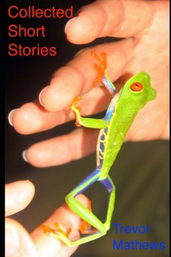 Collected Short Stories by Trevor Mathews (2019, Trade Paperback) for ...