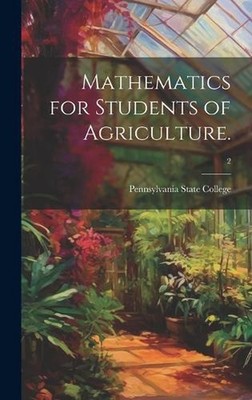 Mathematics for Students of Agriculture. [microform]; 2 by Pennsylvania ...