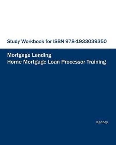 Study Workbook for ISBN 978-1933039350 Home Mortgage Loan Processor Training 9781933039565 | eBay