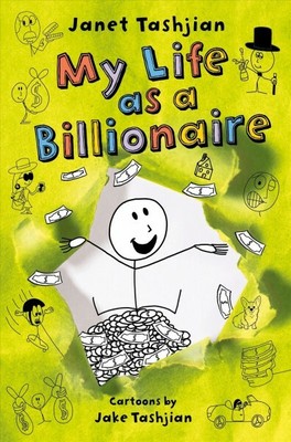 My Life As a Billionaire, Hardcover by Tashjian, Janet; Tashjian, Jake ...