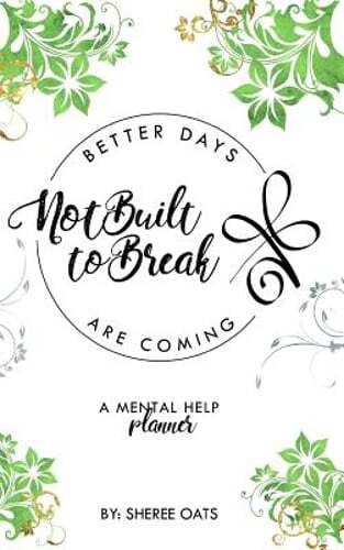 Not Built to Break: Better Days Are Coming by Sheree Oats: New ...