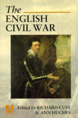 The English Civil War by Richard Cust, Ann Hughes (Paperback, 1997) for ...