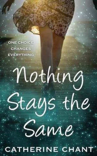 Nothing Stays the Same: A Young Adult Time Travel Romance by Catherine ...