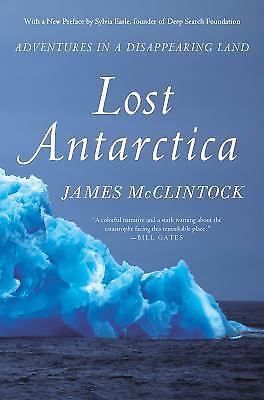 Lost Antarctica : Adventures in a Disappearing Land by James McClintock ...
