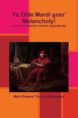 Ye Olde Mardi gras' Melancholy! by Mark Edward Thomas Piotrowski (2010 ...