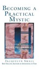 Jacquelyn Small Becoming a Practical Mystic (Paperback) 9780835607704| eBay