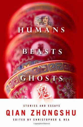 HUMANS, BEASTS, AND GHOSTS: STORIES AND ESSAYS By Qian Zhongshu *Mint ...