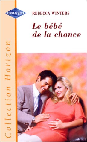 Le bebe de la chance : Collection : Harlequin horizon n? 1683, Rebecca ...