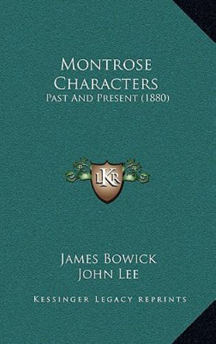 Montrose Characters : Past and Present (1880) by John Lee and James ...