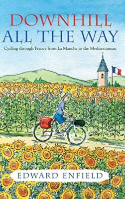 Downhill all the Way: From La Manch..., Enfield, Edward 9781840245608 ...
