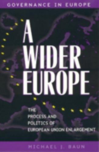 Wider Europe : The Process and Politics of European Union Enlargement ...