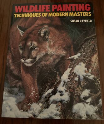 Wildlife Painting: Techniques of Modern Masters by Susan Rayfield ...