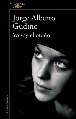 Yo soy el otoo / I Am the Fall by Jorge Alberto Gudi?o (Spanish ...