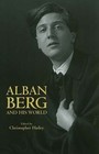 Alban Berg and His World by Christopher Hailey: Used 9780691148564| eBay