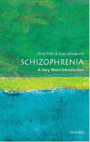 Eve C. Johnstone Chris Frith Schizophrenia: A Very Short Introduction ...