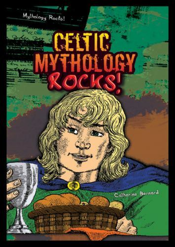 Mythology Rocks! Ser.: Celtic Mythology Rocks! by Catherine Bernard ...