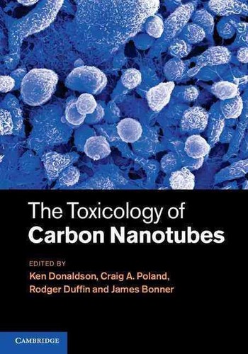 The Toxicology of Carbon Nanotubes by Ken Donaldson (English) Hardcover ...