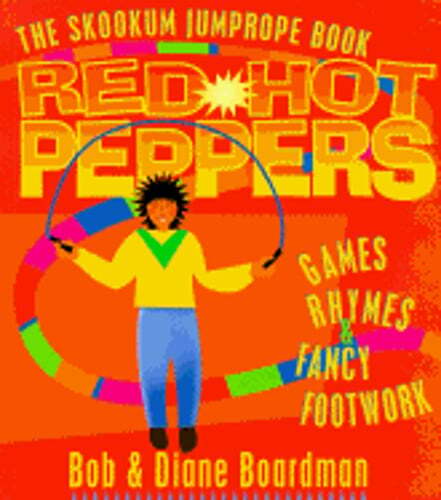 Red Hot Peppers: The Skookum Book of Jump Rope Games, Rhymes, and Fancy ...