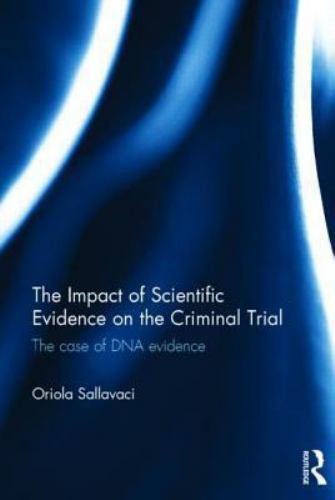 Impact of Scientific Evidence on the Criminal Trial : The Case of DNA ...
