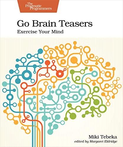 Go Brain Teasers: Exercise Your Mind by Miki Tebeka NEW BOOK ...