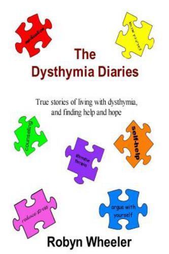 The Dysthymia Diaries: True stories of liv- Robyn Wheeler, 1495184366 ...