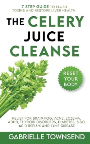 Gabrielle Townsend The Celery Juice Cleanse Hack (Tascabile ...
