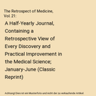 The Retrospect of Medicine, Vol. 21: A Half-Yearly Journal, Containing ...