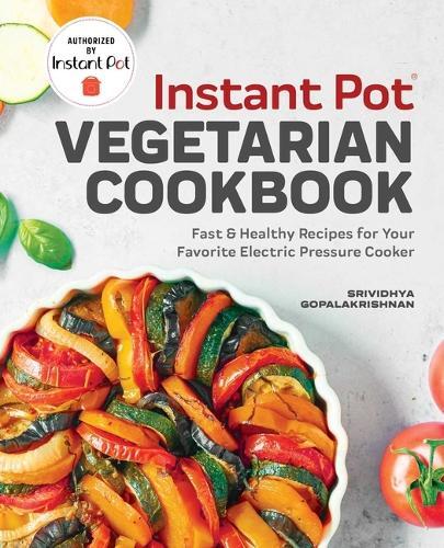 Srividhya Gopalakrishnan Instant Pot® Vegetarian Cookbook (Poche ...