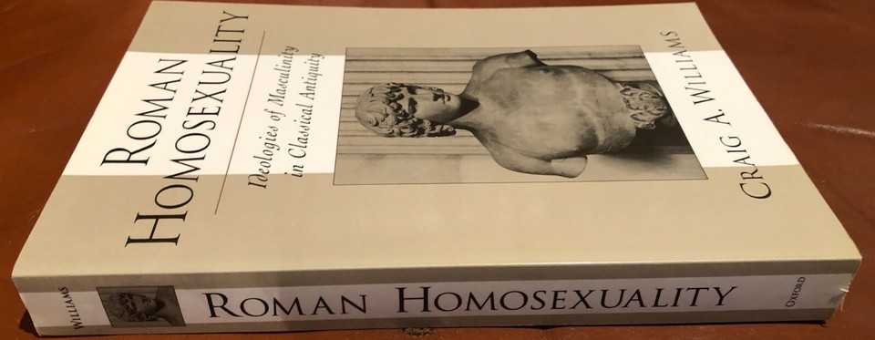 Roman Homosexuality: Ideologies of Masculinity in Classical Antiquity C ...