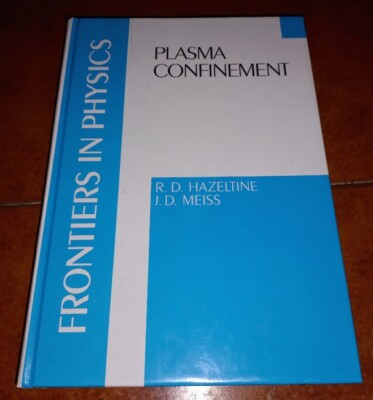 HAZELTINE MEISS PLASMA CONFINEMENT FRONTIERS IN PHYSICS ADDISON WESLEY ...