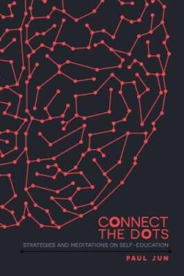 Connect The Dots: Strategies and Meditations on Self-education - GOOD ...