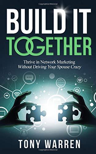 BUILD IT TOGETHER: THRIVE IN NETWORK MARKETING WITHOUT By Tony Warren ...