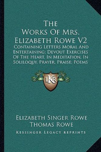 Works of Mrs Elizabeth Rowe V2 : Containing Letters Moral and ...
