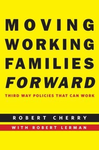 Moving Working Families Forward : Third Way Policies That Can Wor ...