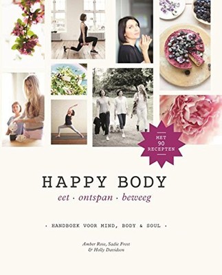 Happy body: eet, ontspan, beweeg : handboek voor mind, body & soul ...