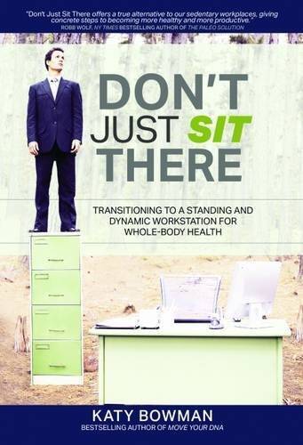 Dont Just Sit There: Transitioning to a Standing and Dynamic Workst ...