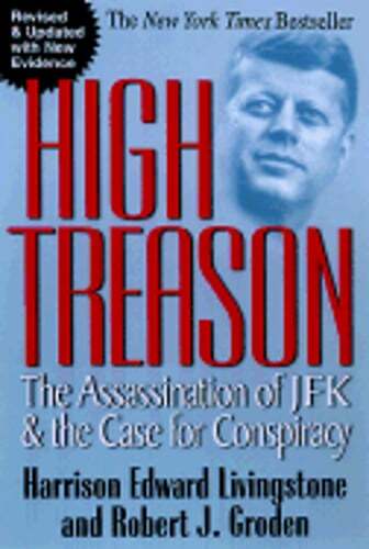 High Treason: The Assassination of JFK and the Case for Conspiracy ...