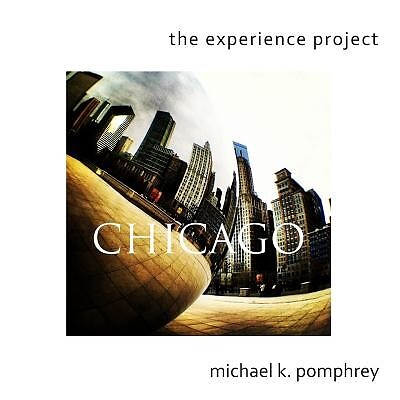 The Experience Project: Chicago by Pomphrey, Michael K. -Paperback | eBay