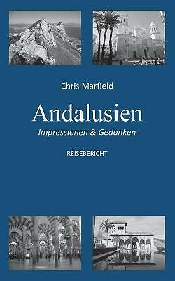 Andalusien: Impressionen & Gedanken by Chris Marfield (Paperback, 2020 ...