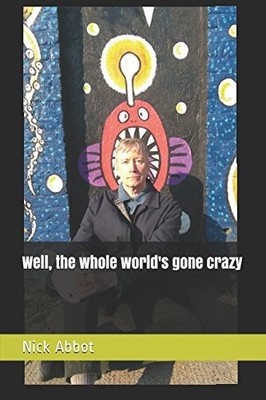 Well, the whole world's gone crazy by Abbot, Nick Book The Fast Free ...
