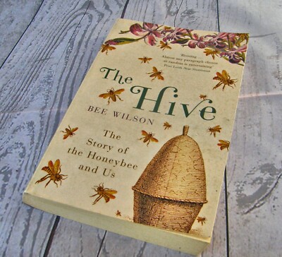 Beekeeping Book The Hive - Bee Wilson - The Story Of The Honey Bee And ...